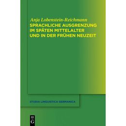 De Gruyter Sprachliche Ausgrenzung im späten Mittelalter und der frühen Neuzeit - Anja Lobenstein-Reichmann, Kartoniert (TB)