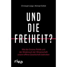 Riva Verlag Und die Freiheit? - Christoph Lütge, Michael Esfeld, Kartoniert (TB)