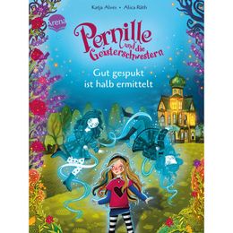 arena Gut gespukt ist halb ermittelt / Pernille und die Geisterschwestern Bd.1 - Katja Alves, Gebunden