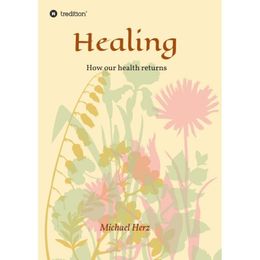 tredition Healing - How our health returns - Michael Herz, Kartoniert (TB)