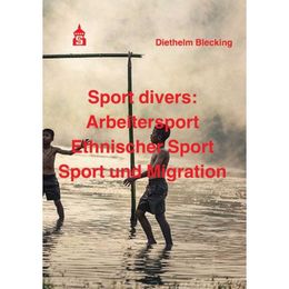 Sport divers: Arbeitersport - Ethnischer Sport - Sport und Migration - Diethelm Blecking, Kartoniert (TB)