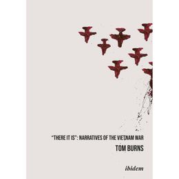 "There It Is": Narratives of the Vietnam War - Tom Burns, Kartoniert (TB)