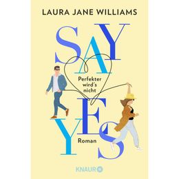Droemer Knaur Verlagsgruppe Say yes - Perfekter wird's nicht - Laura Jane Williams, Taschenbuch
