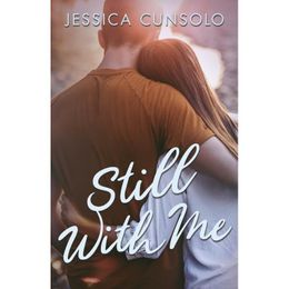 Still with Me - Jessica Cunsolo, Kartoniert (TB)