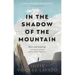 In The Shadow of the Mountain - Silvia Vasquez-Lavado, Kartoniert (TB)