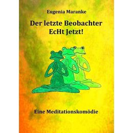 tredition Der Letzte Beobachter EcHt Jetzt! - Eugenia Maranke, Kartoniert (TB)