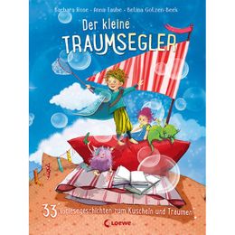 Loewe Verlag 33 Vorlesegeschichten zum Kuscheln und Träumen / Der kleine Traumsegler Bd.4 - Anna Taube, Barbara Rose, Gebunden