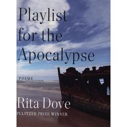 Norton Playlist for the Apocalypse - Poems - Rita Dove, Gebunden