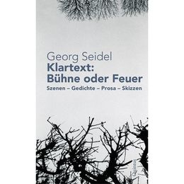 Klartext: Bühne oder Feuer - Georg Seidel, Kartoniert (TB)