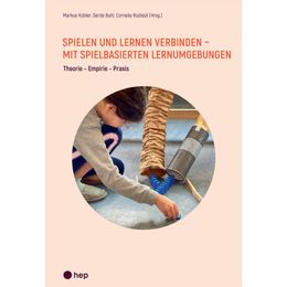 Spielen und Lernen verbinden - mit spielbasierten Lernumgebungen - Markus Kübler, Cornelia Rüdisüli, Gerda Buhl, Gebunden