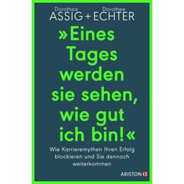 Ariston "Eines Tages werden sie sehen, wie gut ich bin!" - Dorothea Assig, Dorothee Echter, Kartoniert (TB)