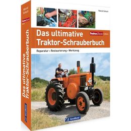 Das ultimative Traktor-Schrauberbuch - Marcel Schoch, Gebunden