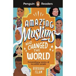 Penguin Readers Level 3: Amazing Muslims Who Changed the World (ELT Graded Reader) - Burhana Islam, Kartoniert (TB)