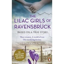 Penguin The Lilac Girls of Ravensbrück - Martha Hall Kelly, Kartoniert (TB)