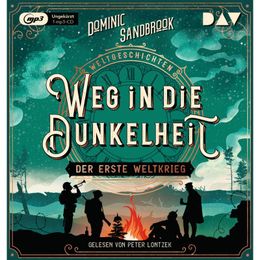 Weltgeschichte(n) - 3 - Weg in die Dunkelheit: Der Erste Weltkrieg - Dominic Sandbrook (Hörbuch)