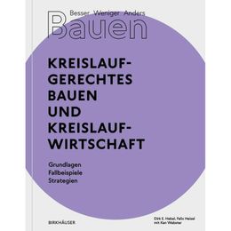 Besser - Weniger - Anders Bauen: Kreislaufgerechtes Bauen und Kreislaufwirtschaft - Dirk E. Hebel, Felix Heisel, Kartoniert (TB)