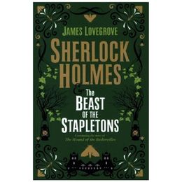 Sherlock Holmes and The Beast of the Stapletons - James Lovegrove, Kartoniert (TB)