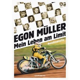 Mein Leben am Limit. Autobiografie des Speedway-Grand Signeur. - Egon Müller, Gebunden