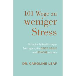 101 Wege zu weniger Stress - Caroline Leaf, Kartoniert (TB)