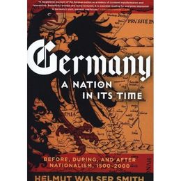 Norton Germany - A Nation in Its Time: Before, During, and After Nationalism, 1500-2000 - Helmut Walser Smith, Kartoniert (TB)