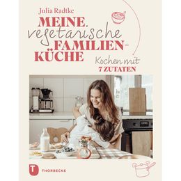 Meine vegetarische Familienküche - Julia Radtke, Gebunden