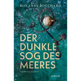 Der dunkle Sog des Meeres - Roxanne Bouchard, Kartoniert (TB)