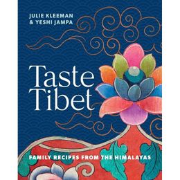 Taste Tibet - Julie Kleeman, Yeshi Jampa, Gebunden
