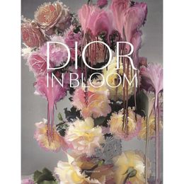 Thames & Hudson Dior in Bloom - Jérôme Hanover, Alain Stella, Naomi Sachs, Justine Picardie, Gebunden