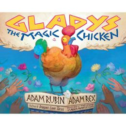 Gladys the Magic Chicken - Adam Rubin, Gebunden