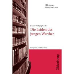Oldenbourg Interpretationen - Johann Wolfgang von Goethe, Edgar Hein, Taschenbuch