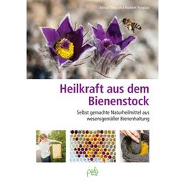 Heilkraft aus dem Bienenstock - Almut Tobis, Norbert Poeplau, Gebunden