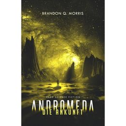 Andromeda: Die Ankunft - Brandon Q. Morris, Kartoniert (TB)