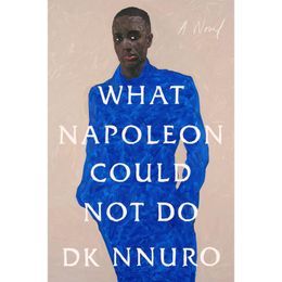 Penguin Random House What Napoleon Could Not Do - DK Nnuro, Gebunden