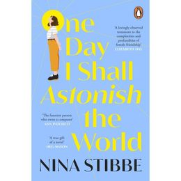 One Day I Shall Astonish the World - Nina Stibbe, Kartoniert (TB)