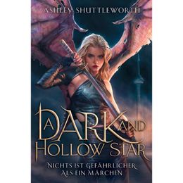 Cross Cult A Dark and Hollow Star - Nichts ist gefährlicher als ein Märchen - Ashley Shuttleworth, Kartoniert (TB)