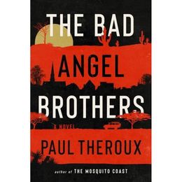 The Bad Angel Brothers - Paul Theroux, Gebunden