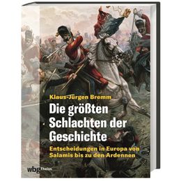 Die größten Schlachten der Geschichte - Klaus-Jürgen Bremm, Gebunden