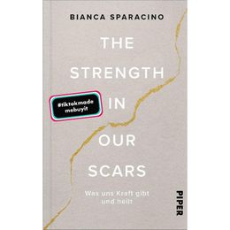 PIPER The Strength In Our Scars - Bianca Sparacino, Gebunden