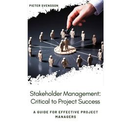tredition Stakeholder Management: Critical to Project Success - Pieter Svensson, Kartoniert (TB)