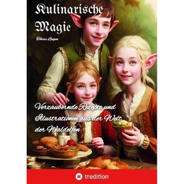 tredition Kulinarische Magie. Kochbuch, Fantasy, Elfen - Tobias Lingen, Kartoniert (TB)