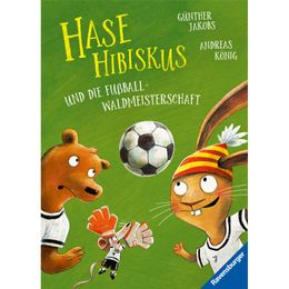 RAVENSBURGER VERLAG Hase Hibiskus und die Fußball-Waldmeisterschaft - Andreas König, Gebunden