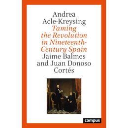 Taming the Revolution in Nineteenth-Century Spain - Andrea Acle-Kreysing, Kartoniert (TB)