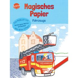 arena Magisches Papier - Das Malbuch mit dem Wow-Effekt. Fahrzeuge - Silke Reimers, Kartoniert (TB)