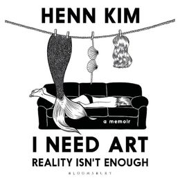 I Need Art: Reality Isn't Enough - Henn Kim, Gebunden