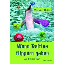 Wenn Delfine flippern gehen - Volker Hilbt, Gebunden