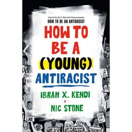 Penguin Random House How To Be An Antiracist / How to Be a (Young) Antiracist - Ibram X. Kendi, Nic Stone, Kartoniert (TB)