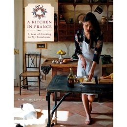 Penguin Random House A Kitchen in France - Mimi Thorisson, Gebunden