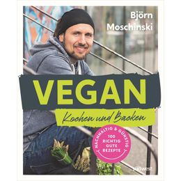 Vegan Kochen und Backen - Björn Moschinski, Gebunden