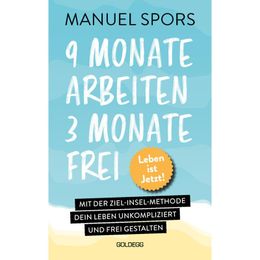 9 Monate arbeiten, 3 Monate frei . Ab heute läuft mein Leben anders - Manuel Spors, Gebunden