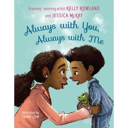 Penguin Random House Always with You, Always with Me - Kelly Rowland, Jessica McKay, Gebunden